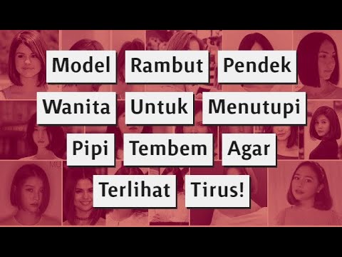 Rekomendasi Model Rambut Pendek Untuk Wanita Pipi Tembem Agar Terlihat Tirus