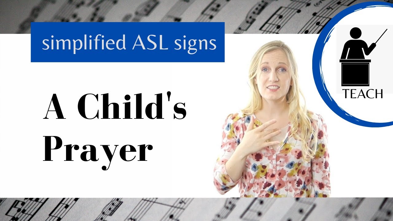 A Child's Prayer ASL Primary Song Explanation - YouTube