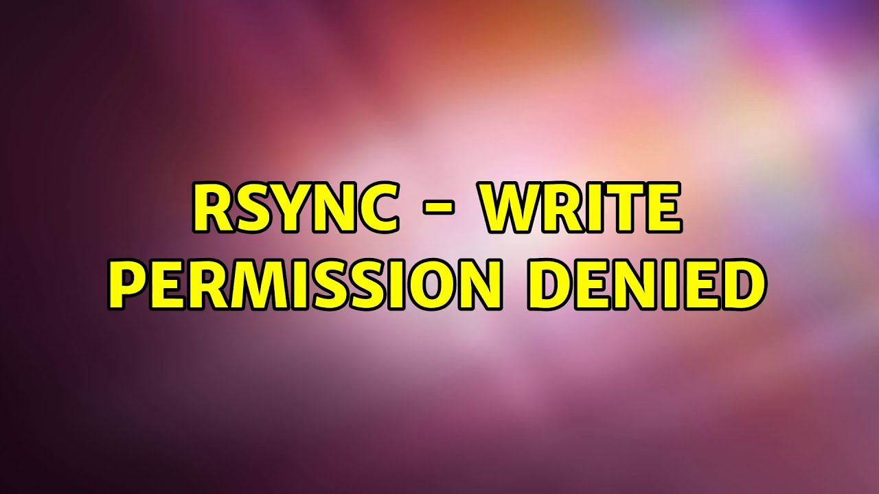 Rsync Write Permission Denied YouTube rsync-write-permission-denied-youtube