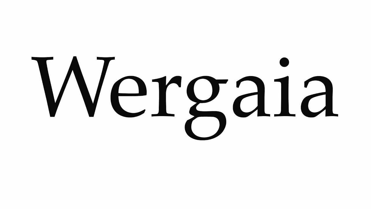 How to Pronounce Wergaia - YouTube