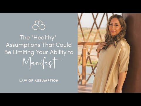 "Healthy" Assumptions That May Be Limiting Your Ability to Manifest ...