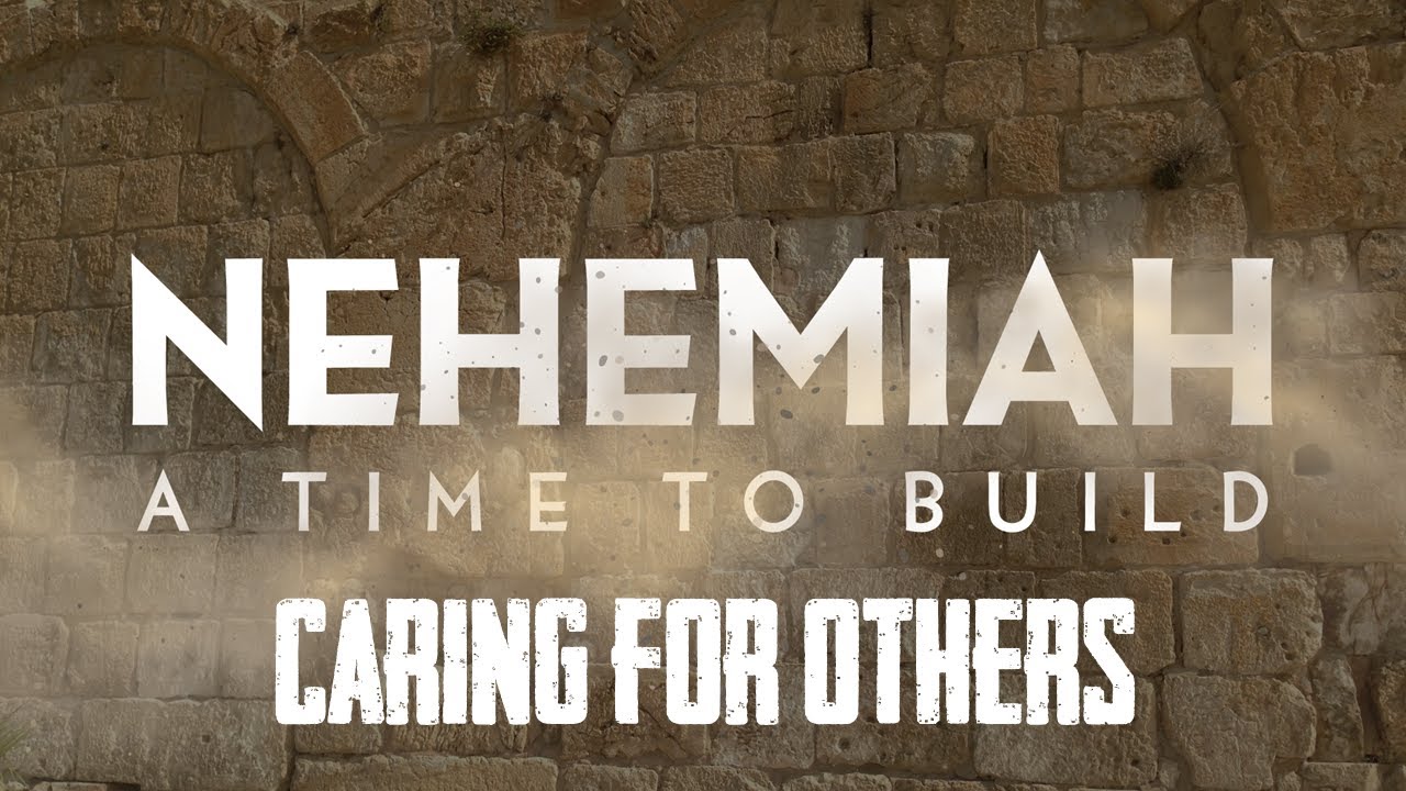 14 August 2022 | Nehemiah- Time to Build Series Part 5-Caring for ...