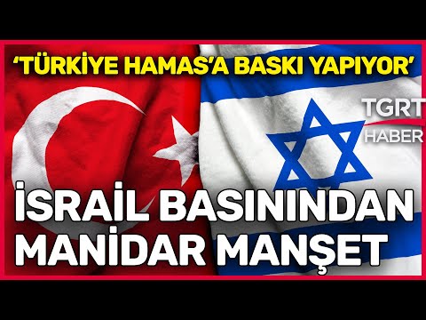 Türkiye Hamas’a baskı mı yapıyor? İsrail basınından manidar manşet - Tuna Öztunç ile Dünyada Bugün