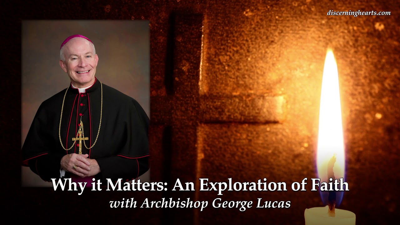 Moving Forward in Faith – Why it Matters Special with Archbishop George ...