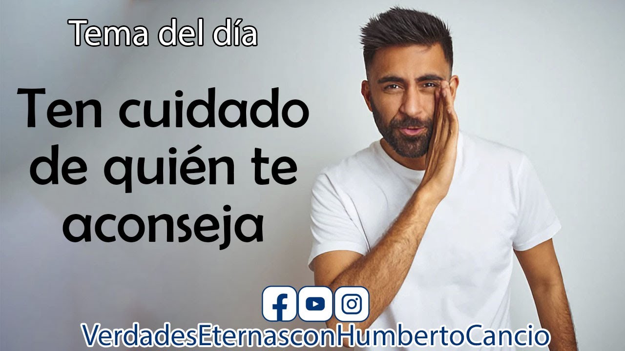 TEMA DEL DÍA: “TEN CUIDADO DE QUIÉN TE ACONSEJA”. - YouTube