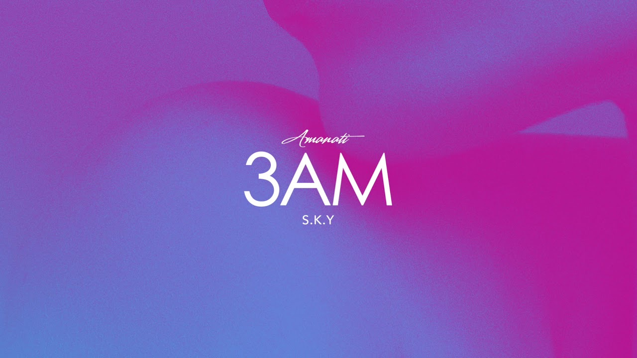 Amanati x S.K.Y - 3AM - Official Audio - YouTube
