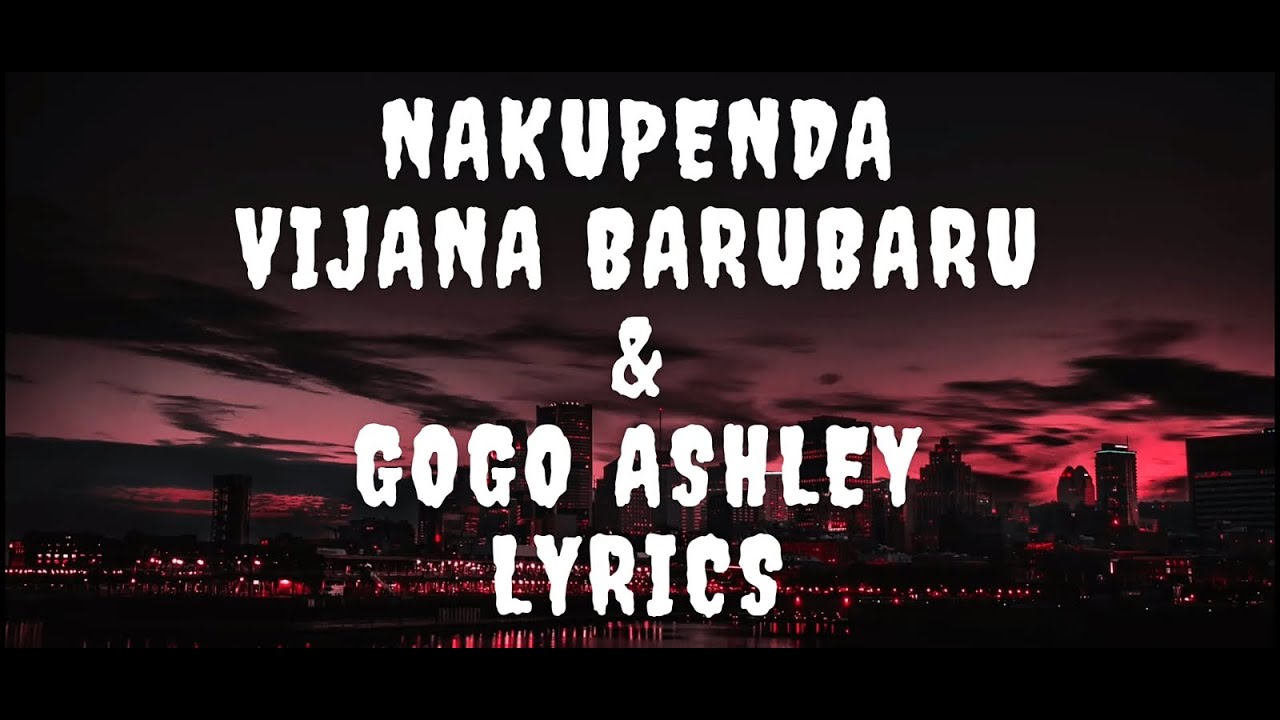 Nakupenda - Vijana Barubaru ft Gogo Ashley Official Lyrics - YouTube