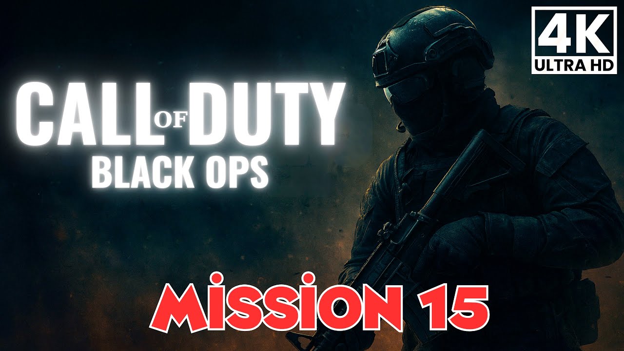 CALL OF DUTY BLACK OPS Mission 15 Veteran Gameplay Walkthrough [4K ...