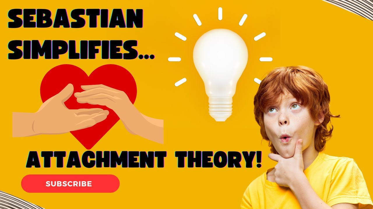 Sebastian Simplifies... Attachment Theory! - YouTube