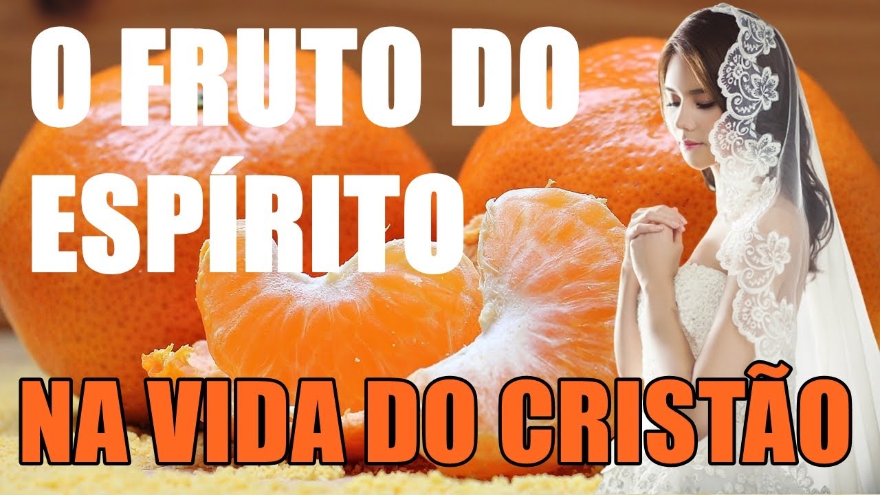 O Fruto Do EspÍrito Na Vida Do CristÃo Youtube