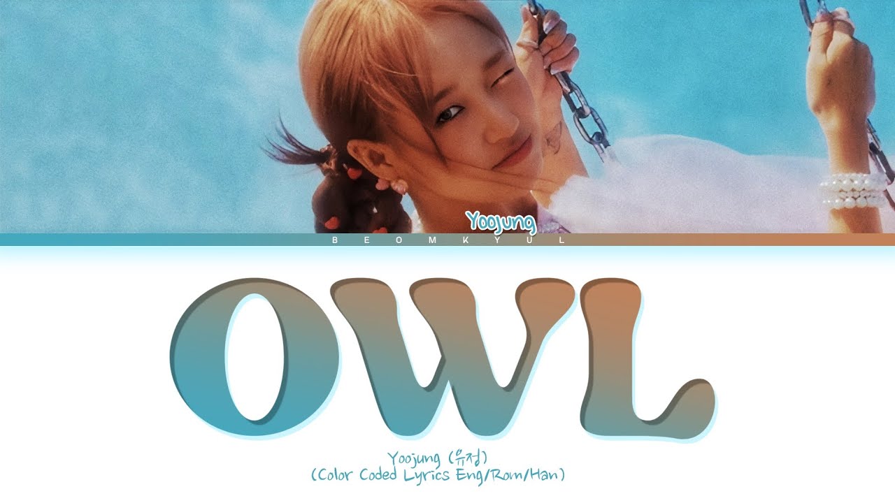 CHOI YOOJUNG OWL Lyrics (Color Coded Lyrics) - YouTube