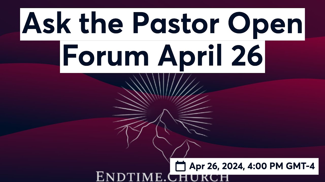 Ask the Pastor Open Forum April 26 - YouTube