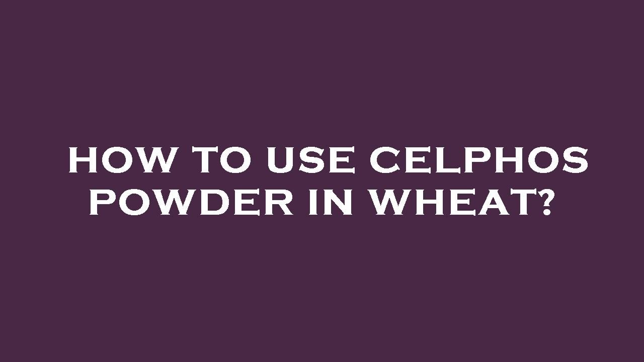 How to use celphos powder in wheat? - YouTube