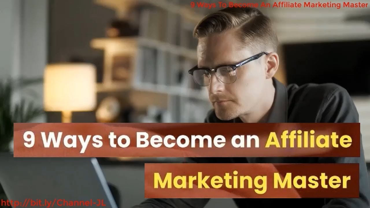 9 Ways To Become An Affiliate Marketing Master - YouTube