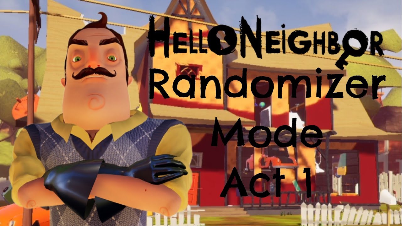 Hello Neighbor 1 Act 1 - Randomizer Mode - YouTube