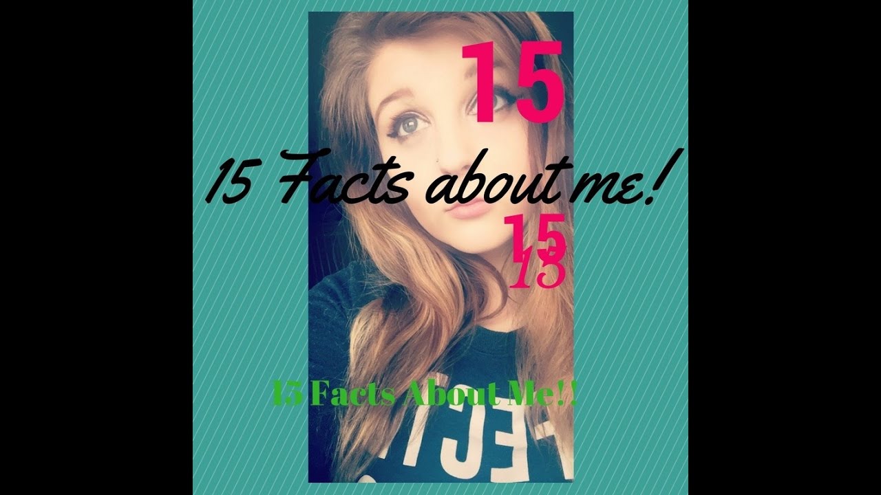 15 Facts About Me YouTube 15-facts-about-me-youtube