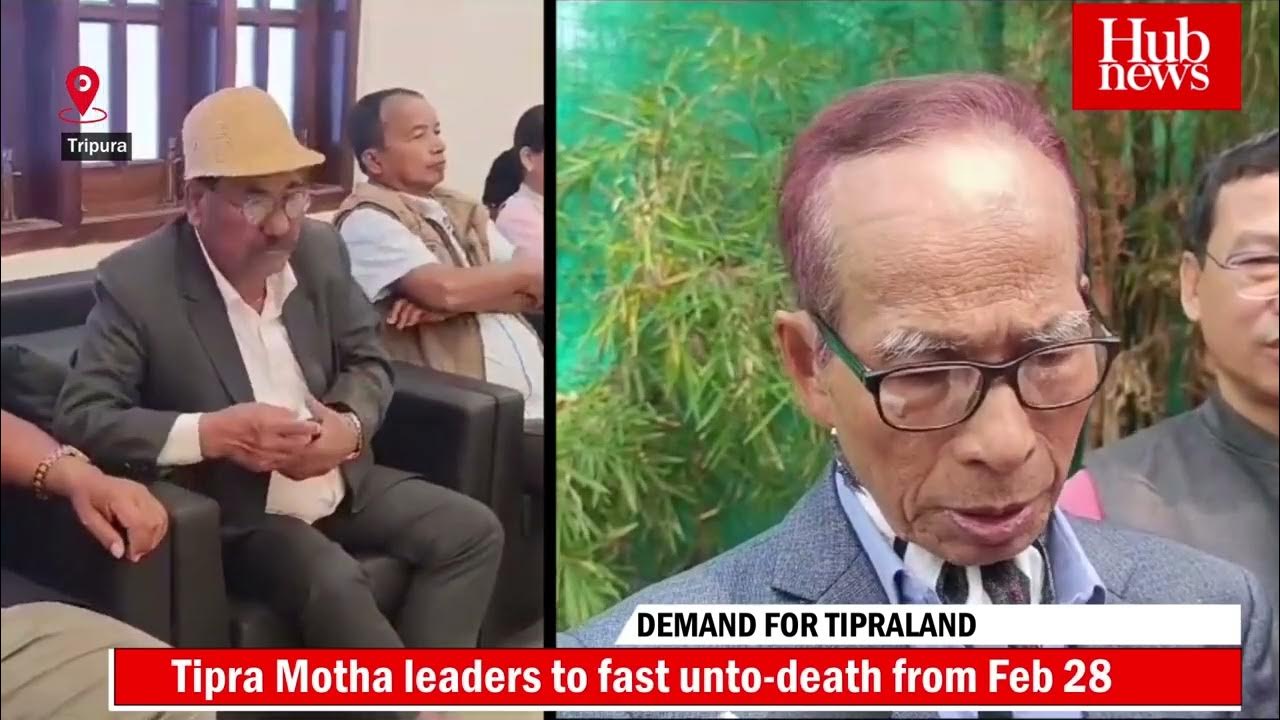 Demand for Tipraland | Tipra Motha leaders to fast unto-death from Feb 28 - YouTube