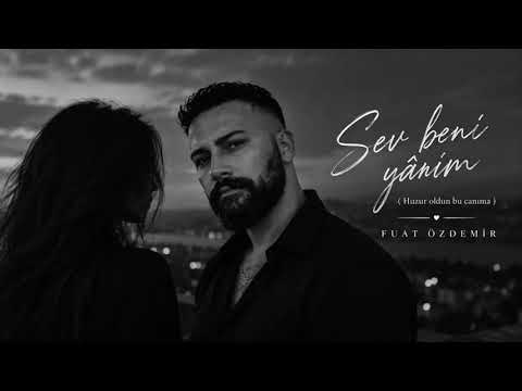 Sev beni yârim ( Huzur oldun bu canıma ) - Fuat Özdemir 2026