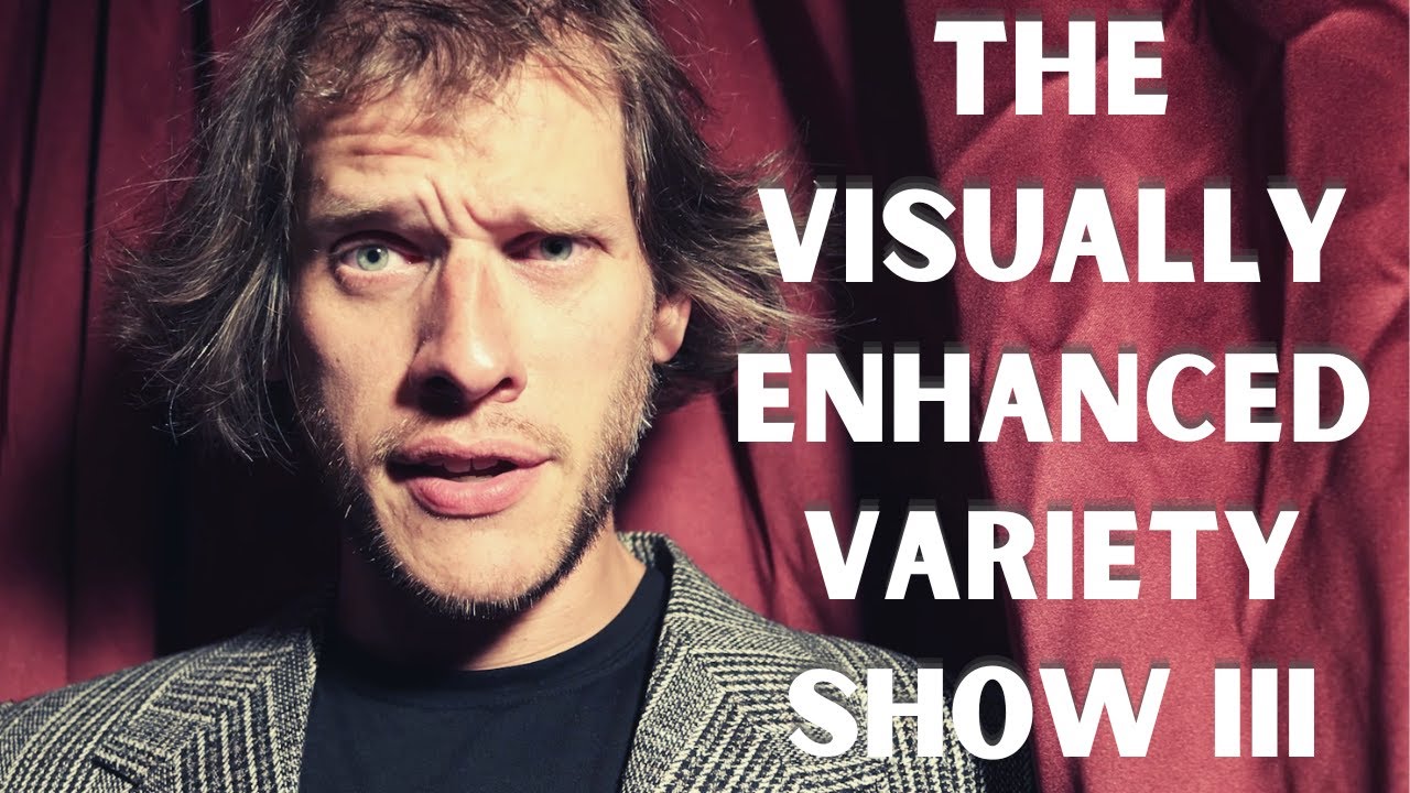 The Visually Enhanced Variety Show III - YouTube