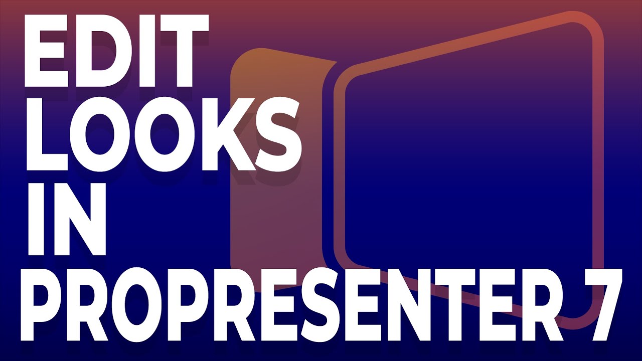 ProPresenter 7: How to Edit Looks - YouTube