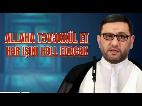 Allaha təvəkkül et  - Hacı Şahin — Hər işini həll edəcək,
