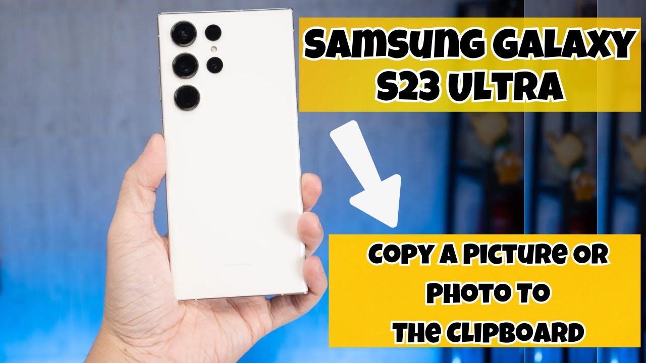 How to Copy A Picture Or Photo To The Clipboard Samsung Galaxy S23 ...