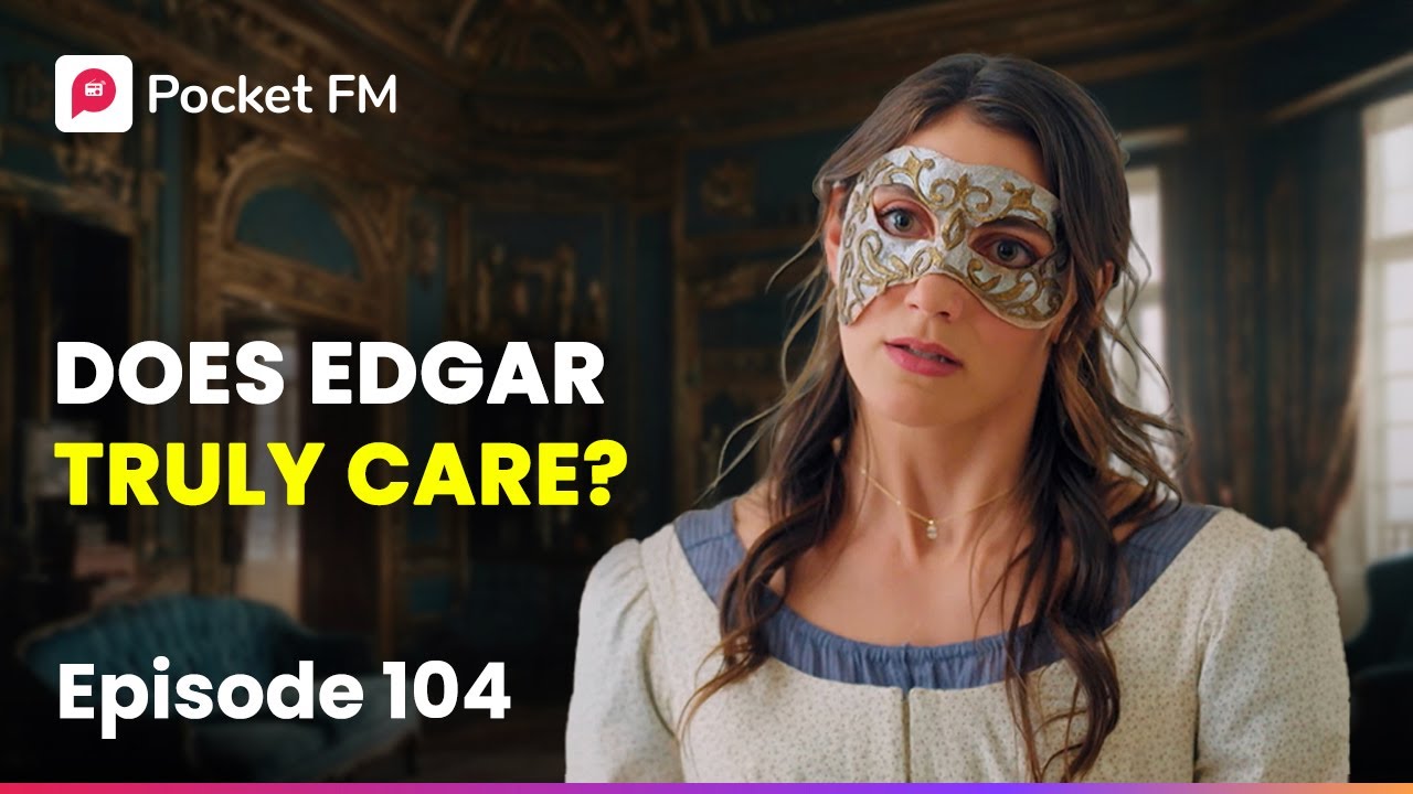 Ep 104 | Does Edgar Truly Care? | The Duke's Masked Bride - YouTube