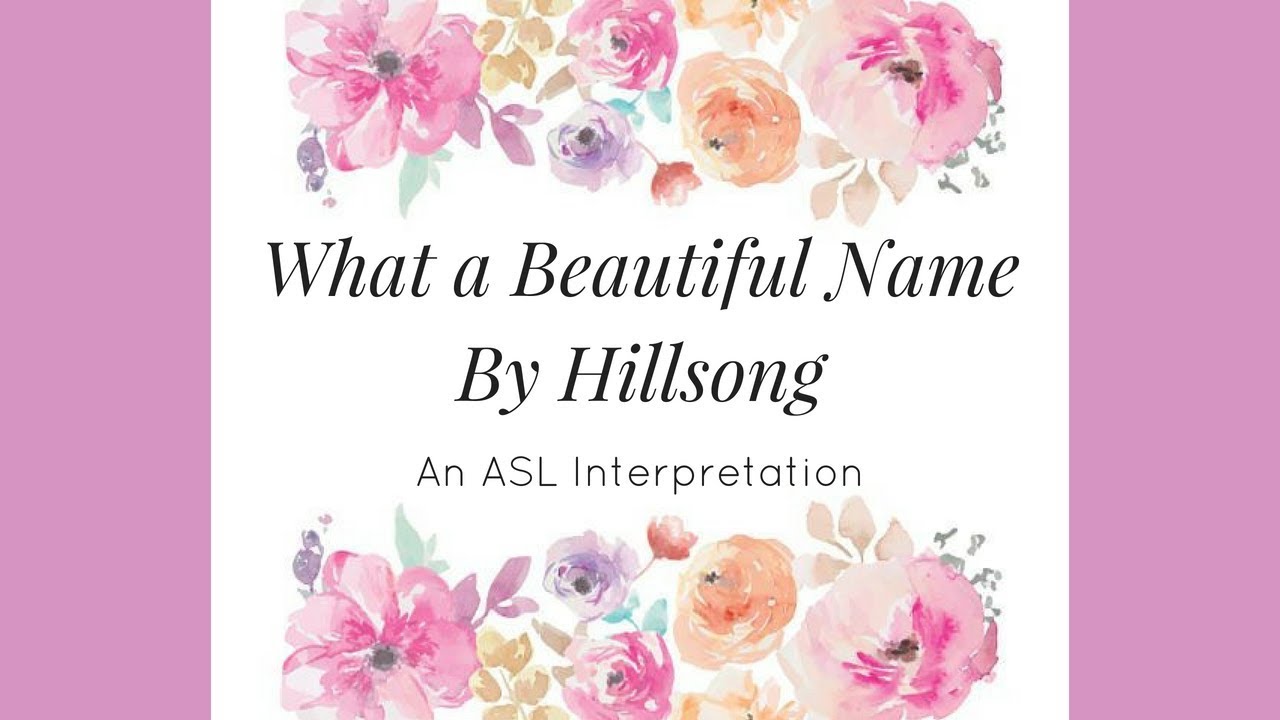 What a Beautiful Name by Hillsong in ASL - YouTube