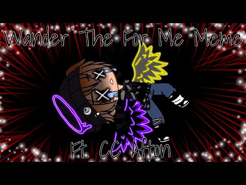 Wander The For Me / Meme / CC Afton / FNAF