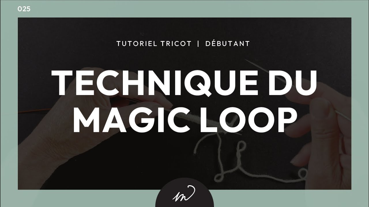 Tutoriel tricot 025 :: Technique du Magic Loop :: Débutant - YouTube