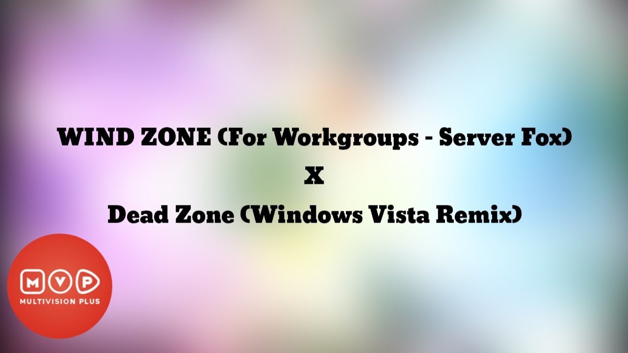 WIND ZONE (For Workgroups - Server Fox) X Dead Zone (Windows Vista ...