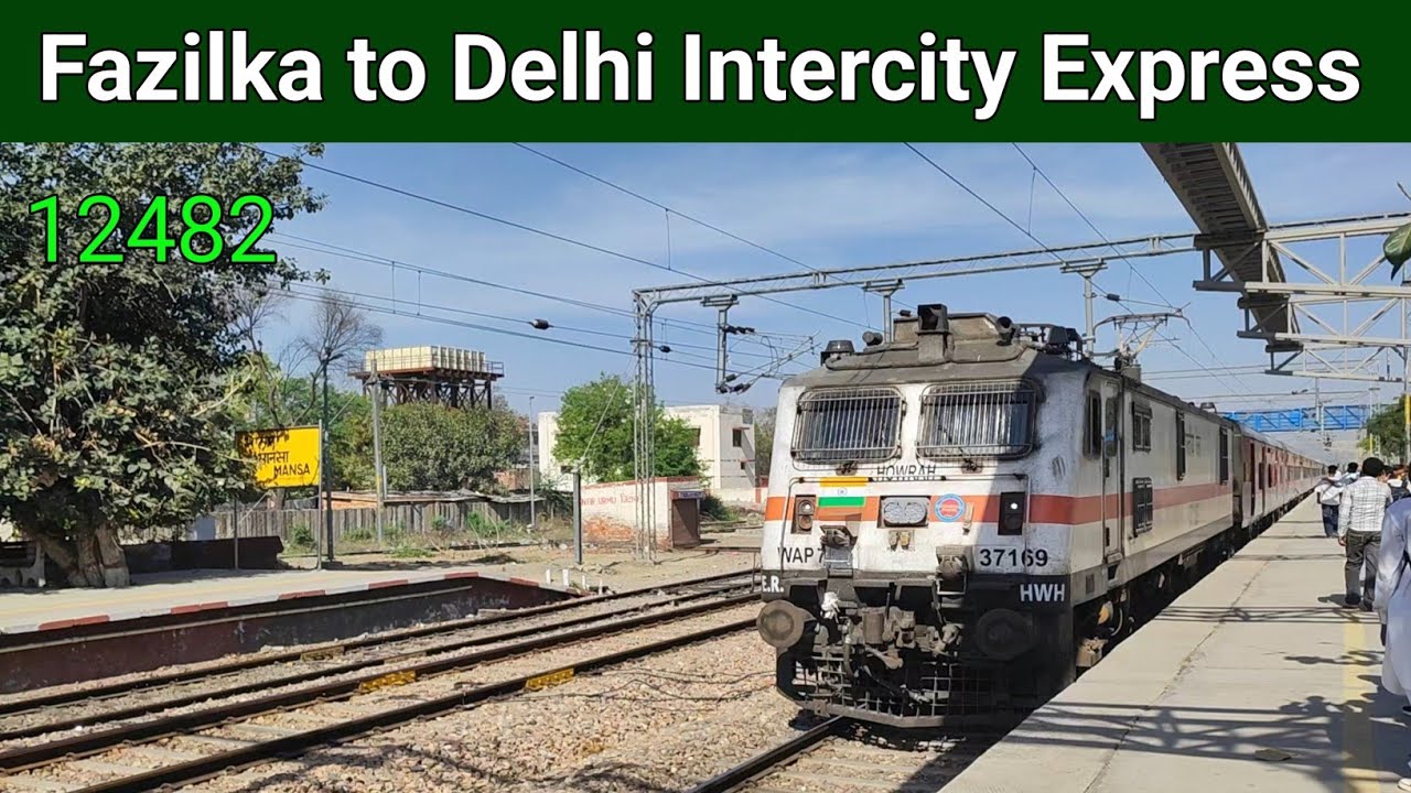 Fazilka to Delhi 12482 Intercity Express/WDG4G 4500 HP Powerful Train ...