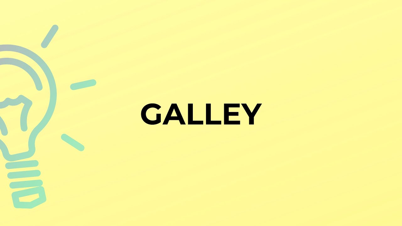 What is the meaning of the word GALLEY? - YouTube