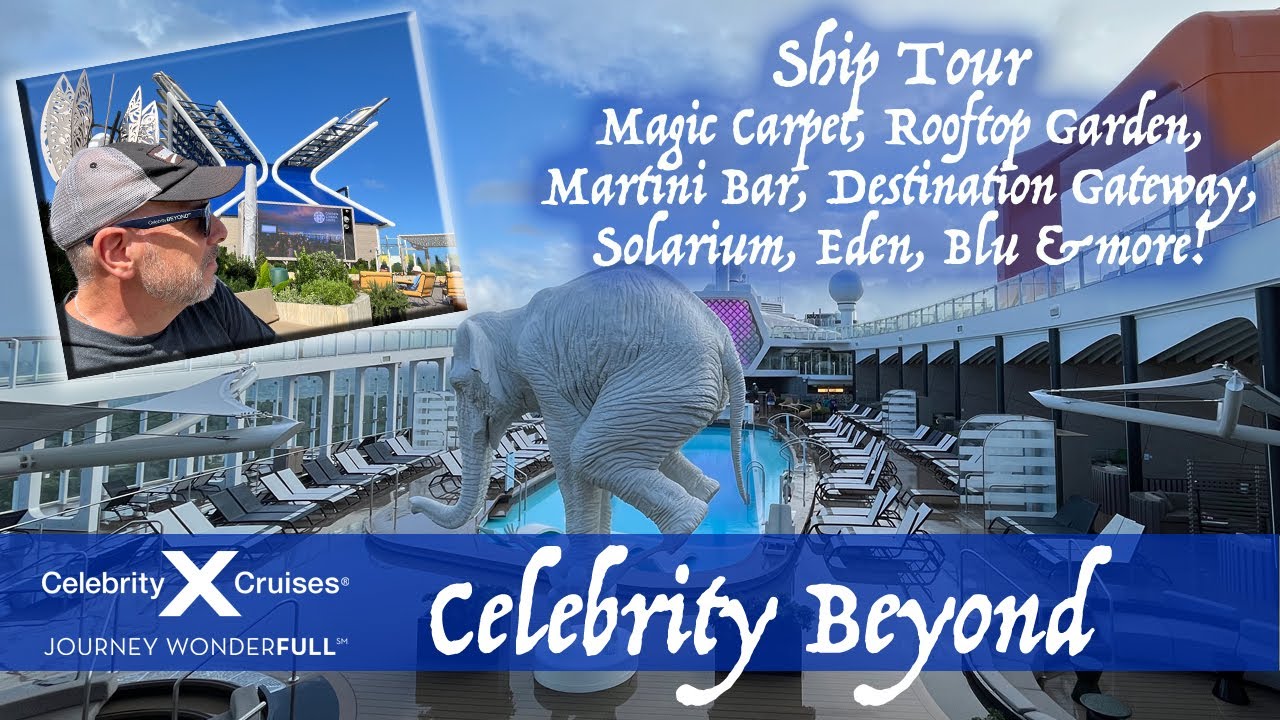CELEBRITY Beyond Ship Tour, Magic Carpet, Rooftop Garden, Martini Bar ...