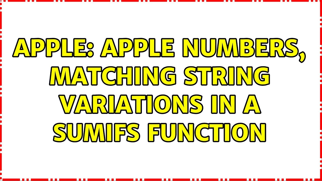 Apple: Apple Numbers, matching string variations in a SUMIFS function ...
