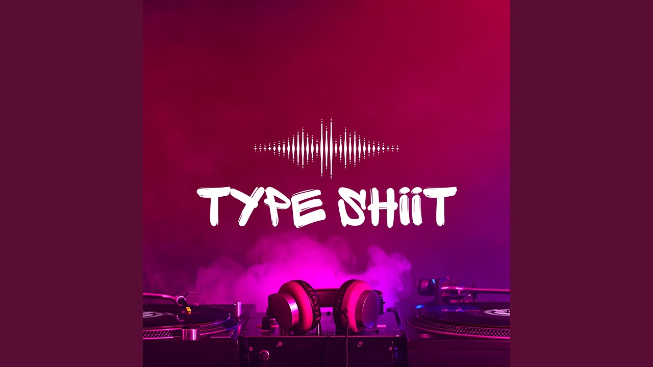 Type Shiit - YouTube