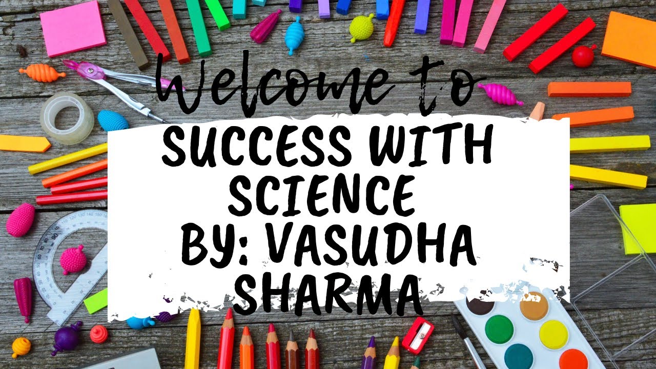 INTRODUCTION TO MY CHANNEL!!! | SUCCESS WITH SCIENCE | VASUDHA SHARMA ...