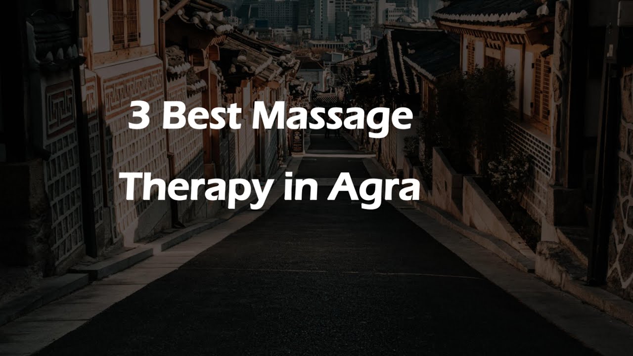 3 Best Massage therapy in Agra, Uttar Pradesh 2025 | Massage therapy ...
