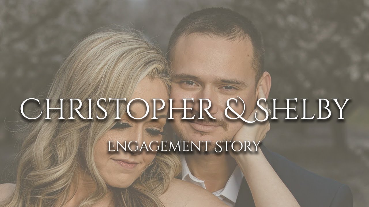 Christopher & Shelby Engagement Story - YouTube