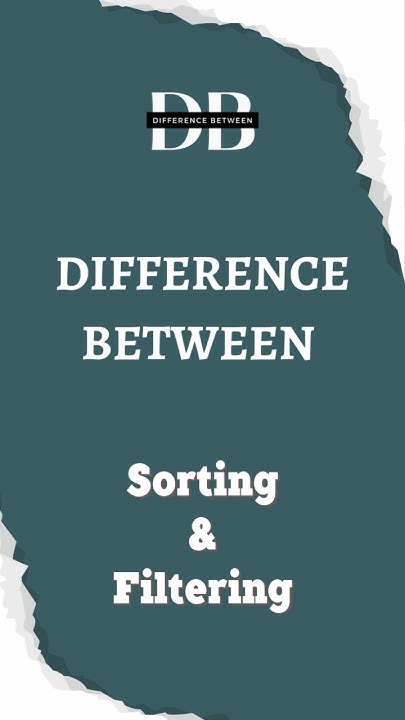 Difference Between Sorting and Filtering | Sorting and Filtering Made ...