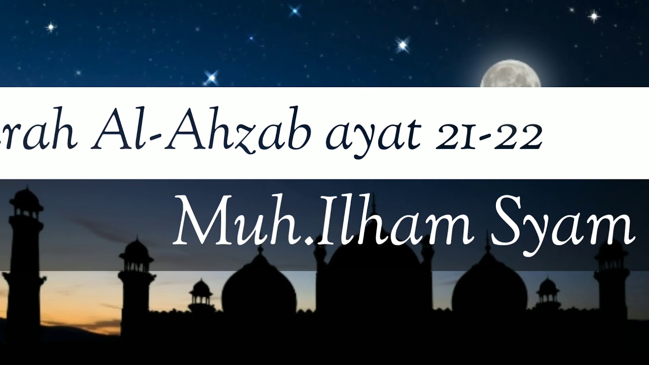 Murottal Surah Al-Ahzab 21-22 | Muh. Ilham Syam - YouTube