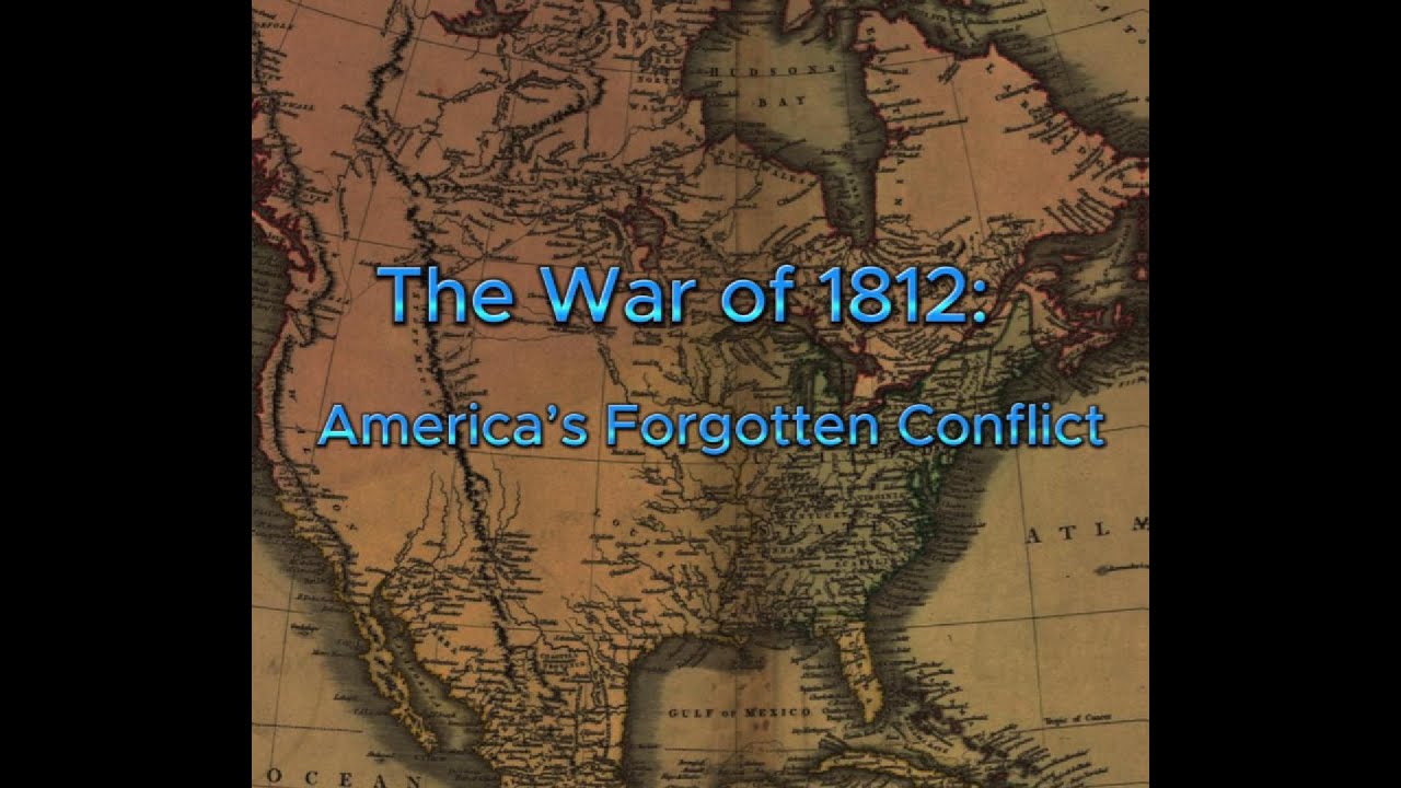 The War of 1812: America’s Forgotten Conflict - YouTube