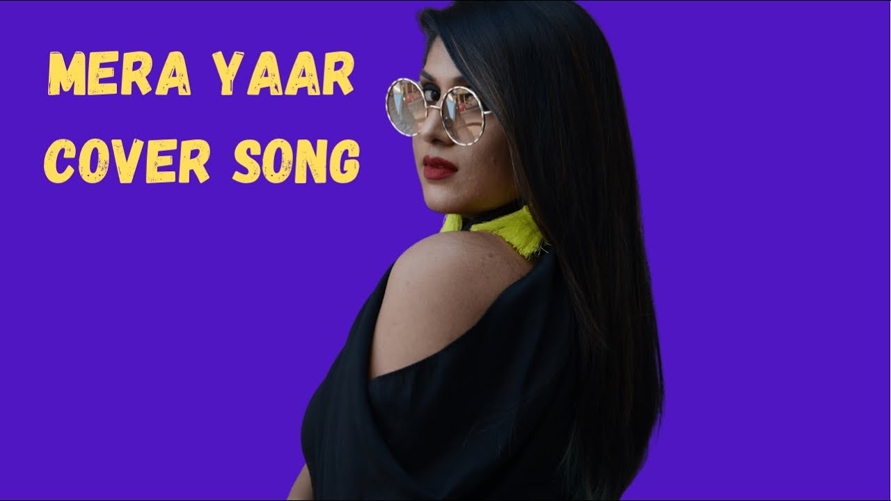 Mera Yaar Cover Song - YouTube