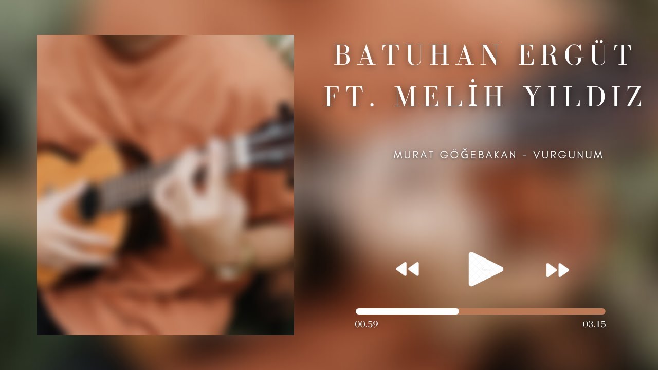Batuhan Ergüt ft. Melih Yıldız | Vurgunum (Cover) - Murat Göğebakan ...