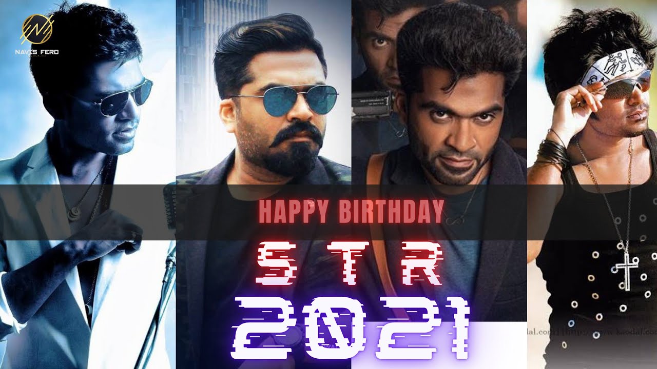 STR - BIRTHDAY MASHUP 2021|SILAMBARASAN | H B D | NAVIS FERO - YouTube