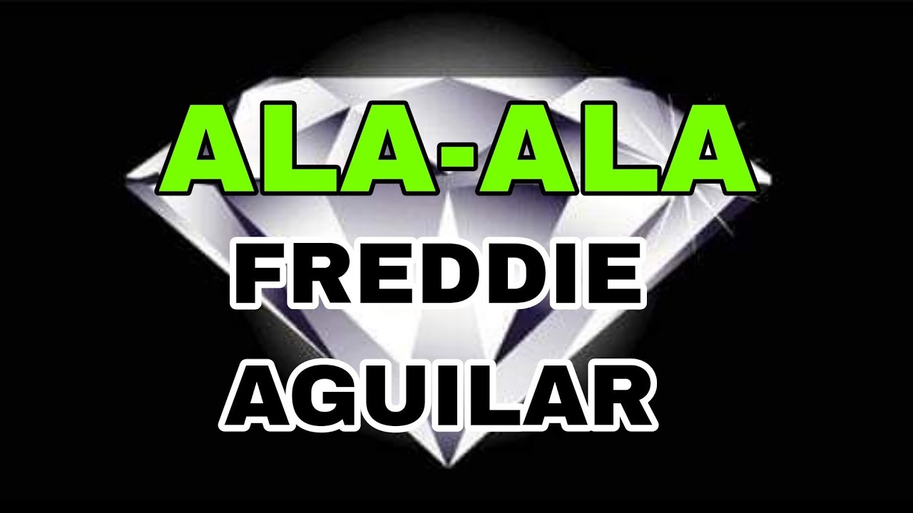 Ala-ala by Freddie Aguilar -music lyrics - YouTube Music