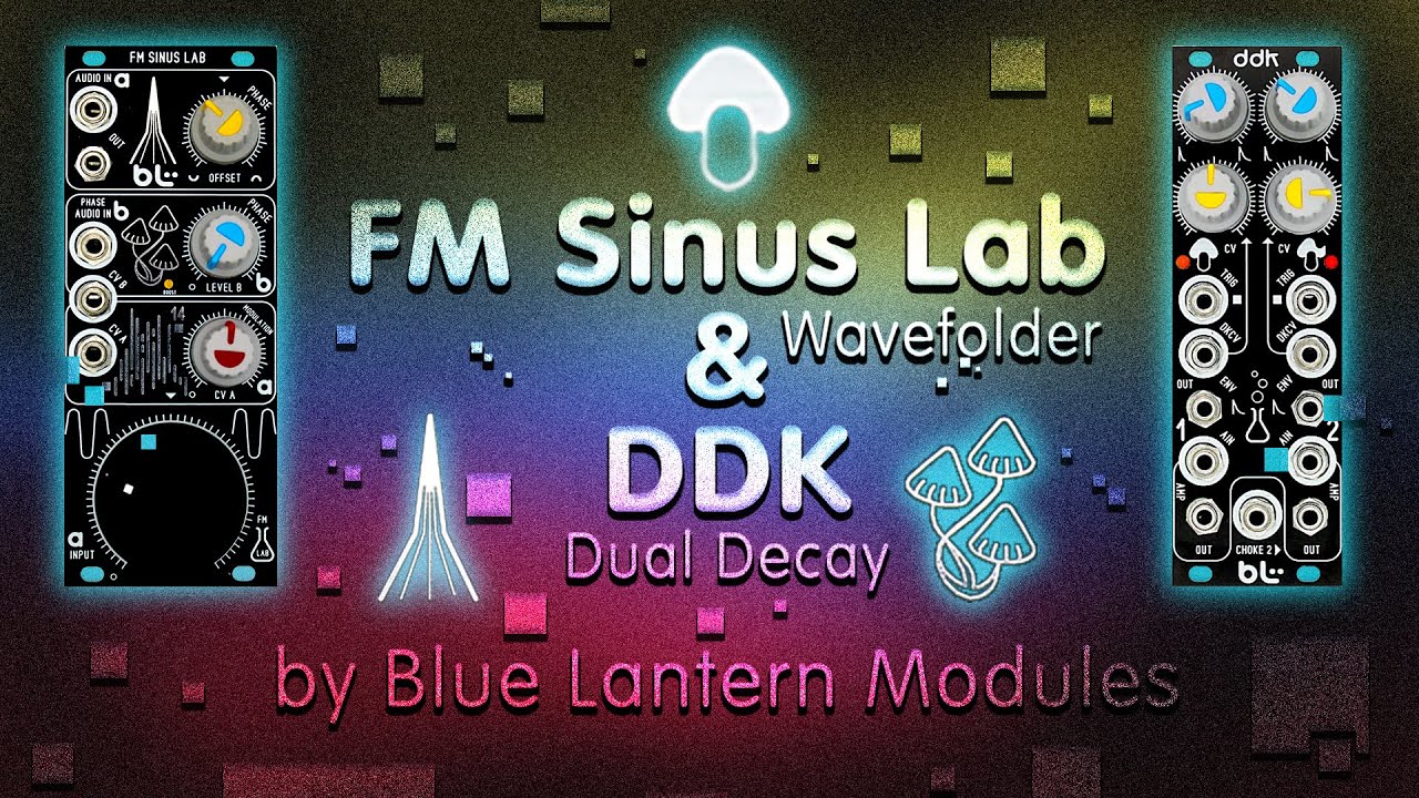 FM Sinus Lab Wavefolder & DDK Dual Decay by Blue Lantern Modules ...