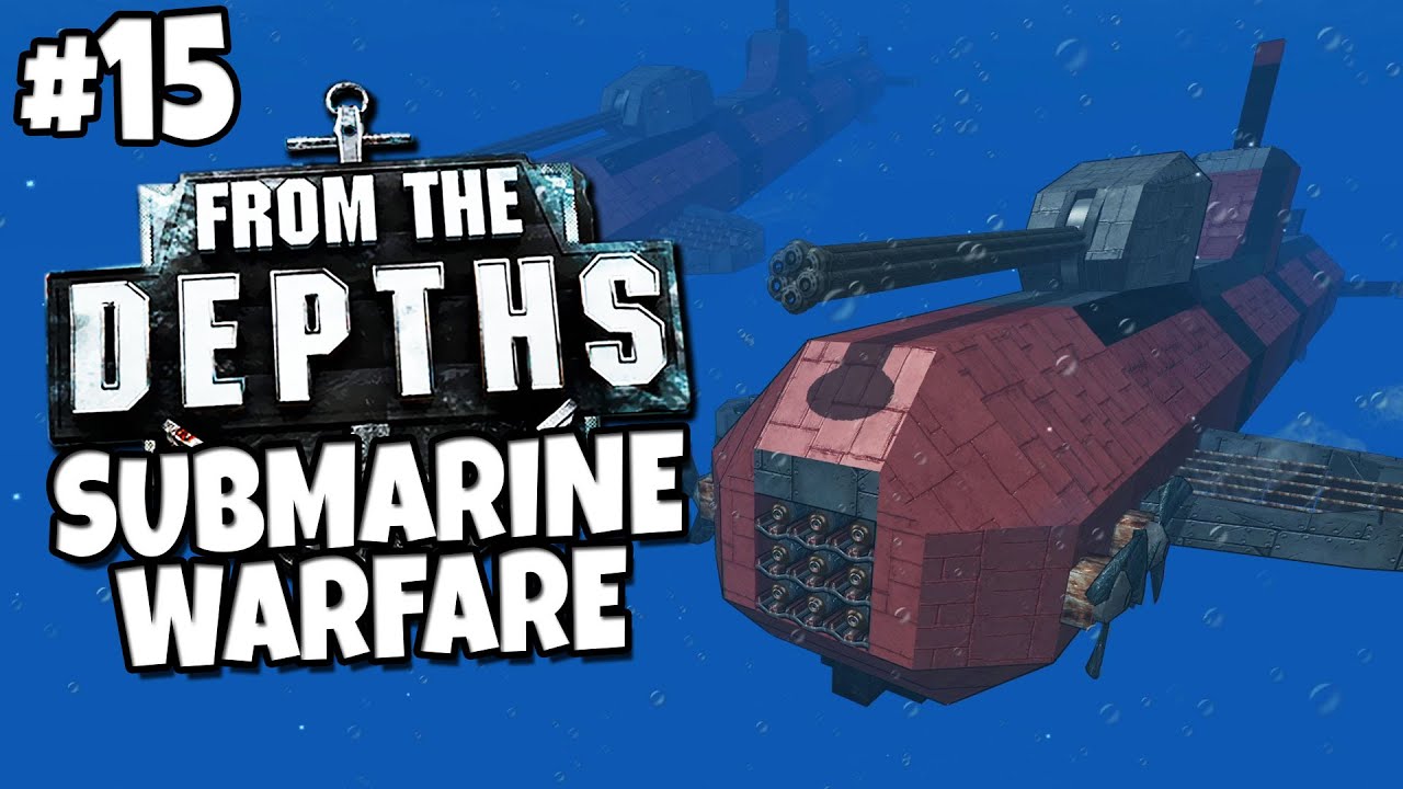 From the Depths #15 - Submarine Warfare - YouTube
