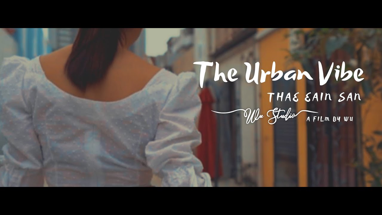 Thae Eain San - The Urban Vibe - YouTube