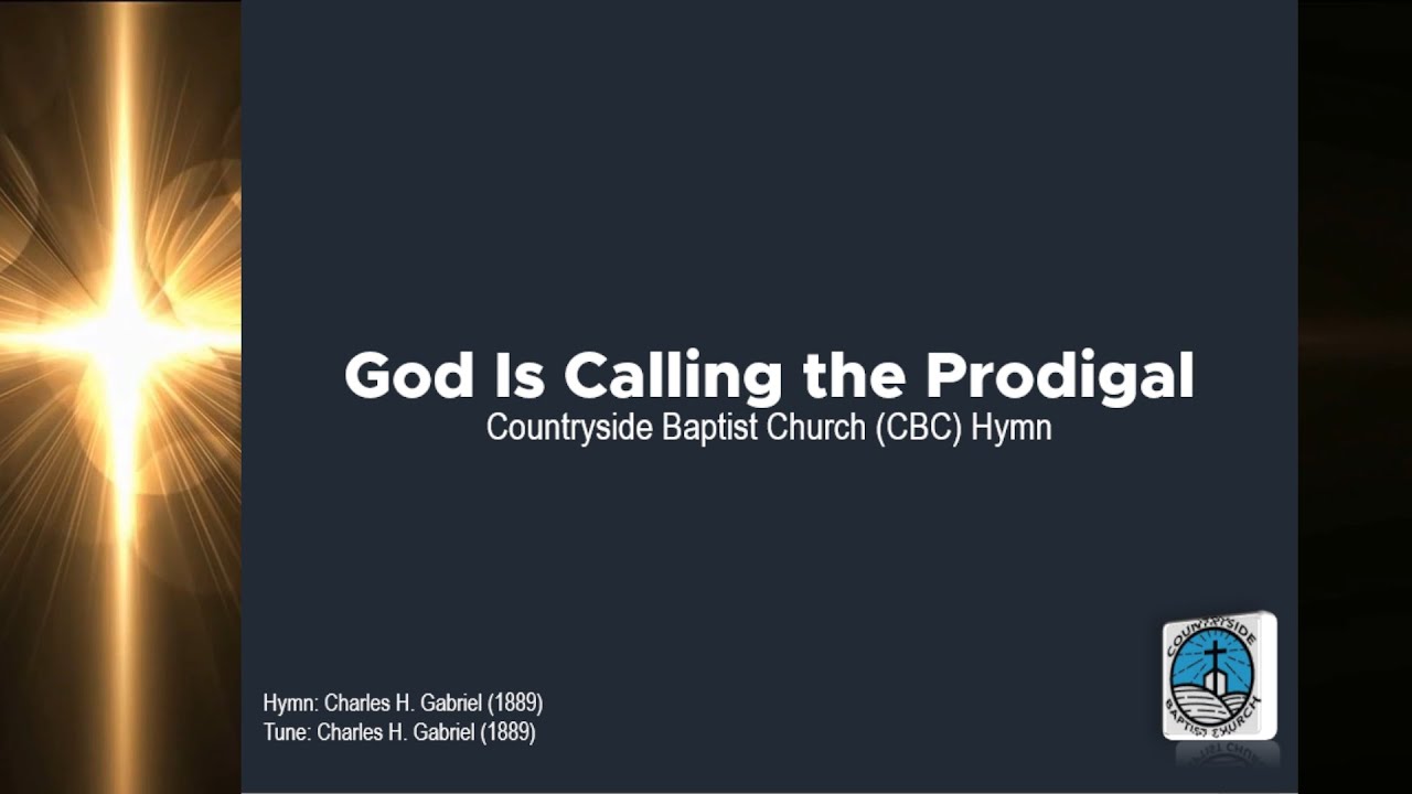 God Is Calling the Prodigal | Baptist Hymn | Charles H. Gabriel (1889 ...